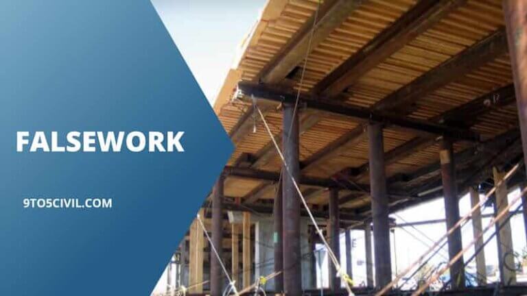What Is FalseWork? | Types of Falsework | Causes of Falsework Failures