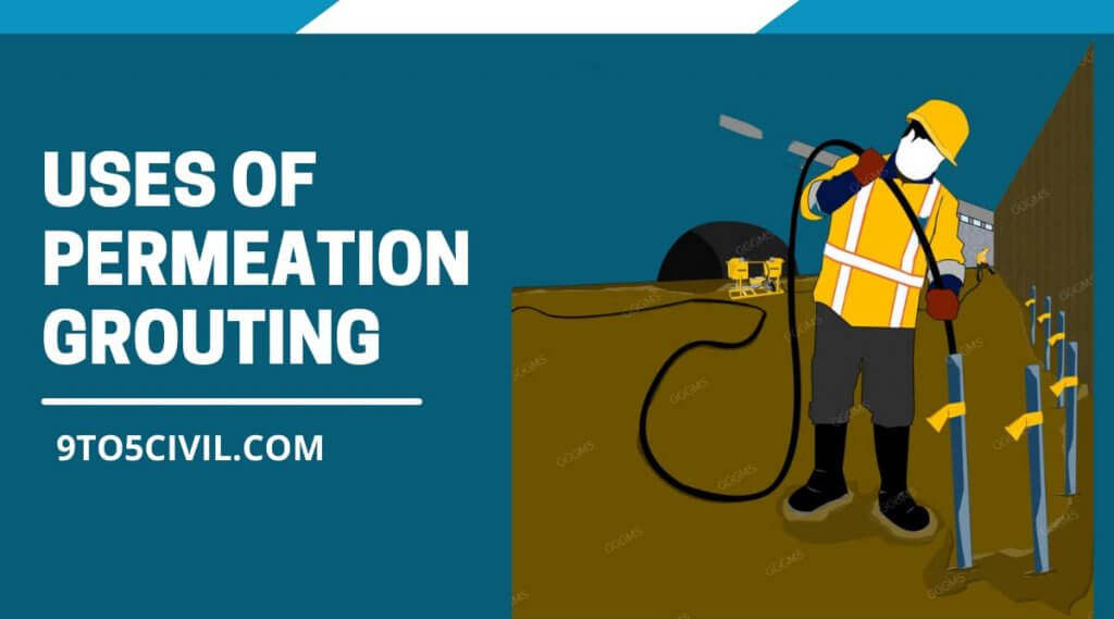 Permeation Grouting | Uses of Permeation Grouting